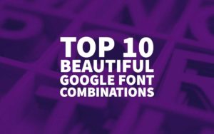 Top 10 Beautiful Google Font Combinations In 2022