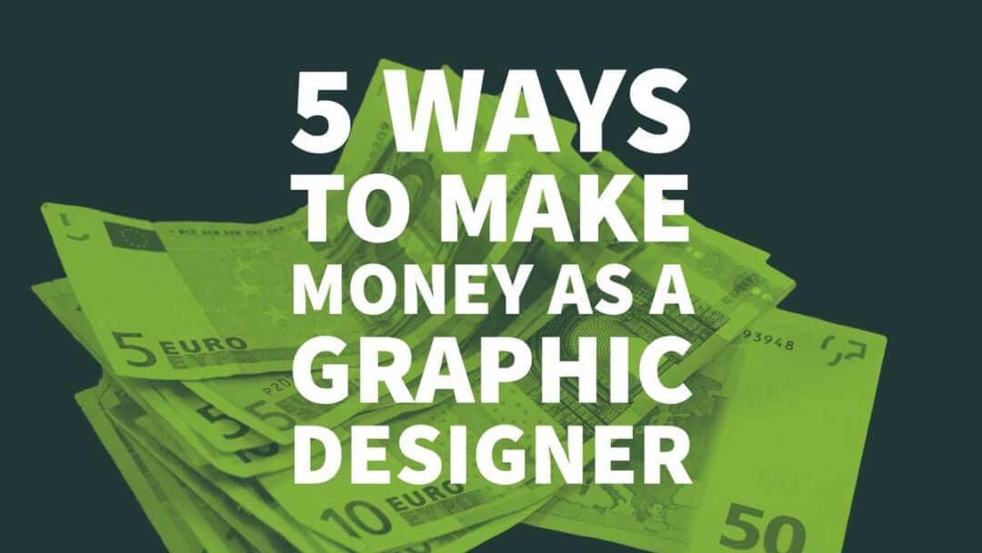 5 Ways To Make Money As A Graphic Designer In 2022 5 Ways To Make Money As A Graphic Designer In 2022