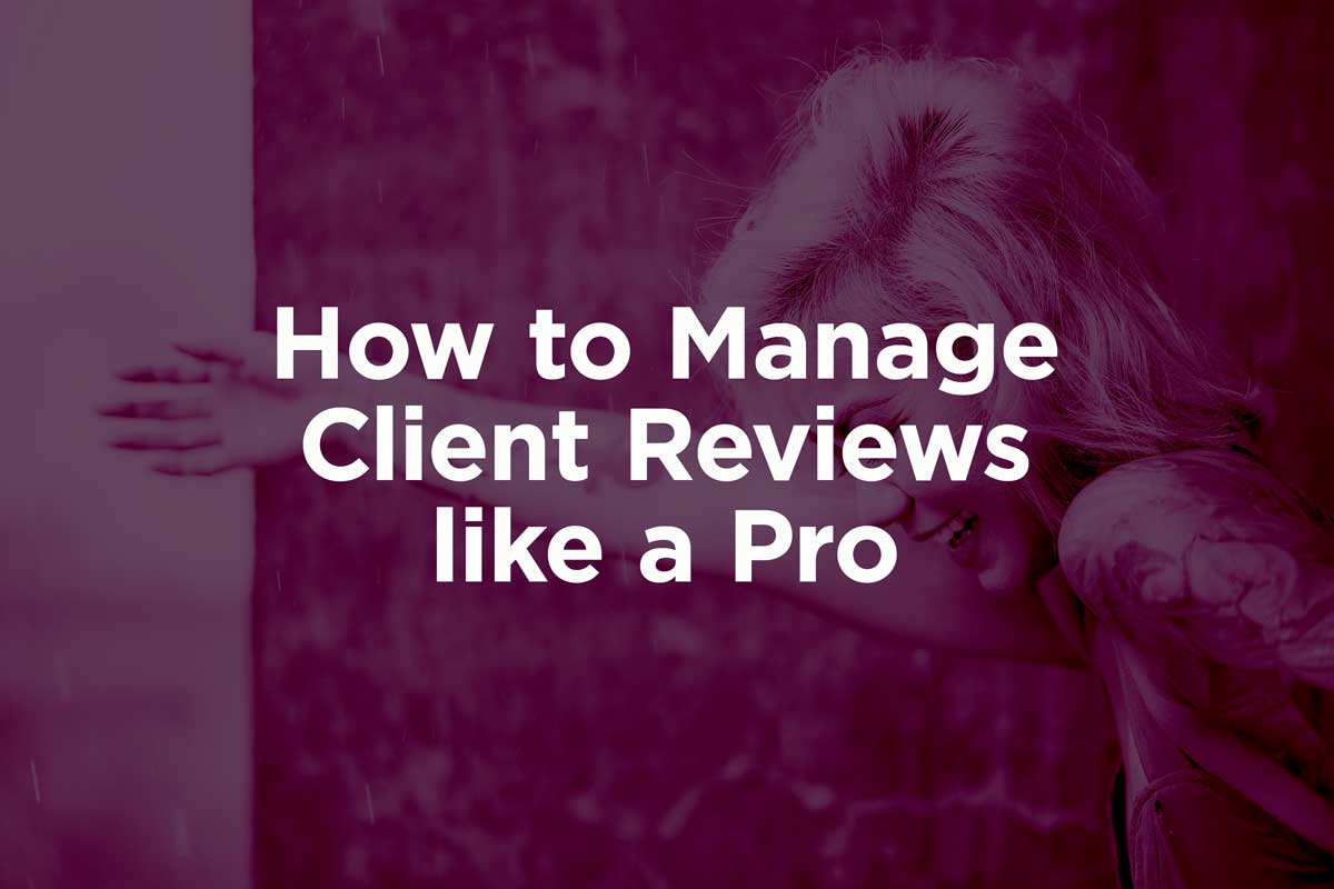 How to Manage Client Reviews like a Pro - Inkbot Design