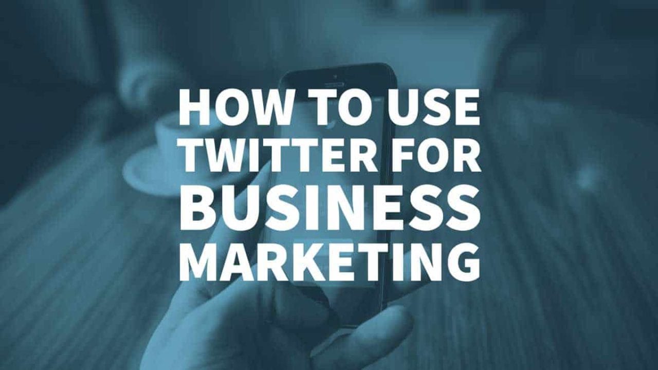 How To Use Twitter For Business Marketing In 2022