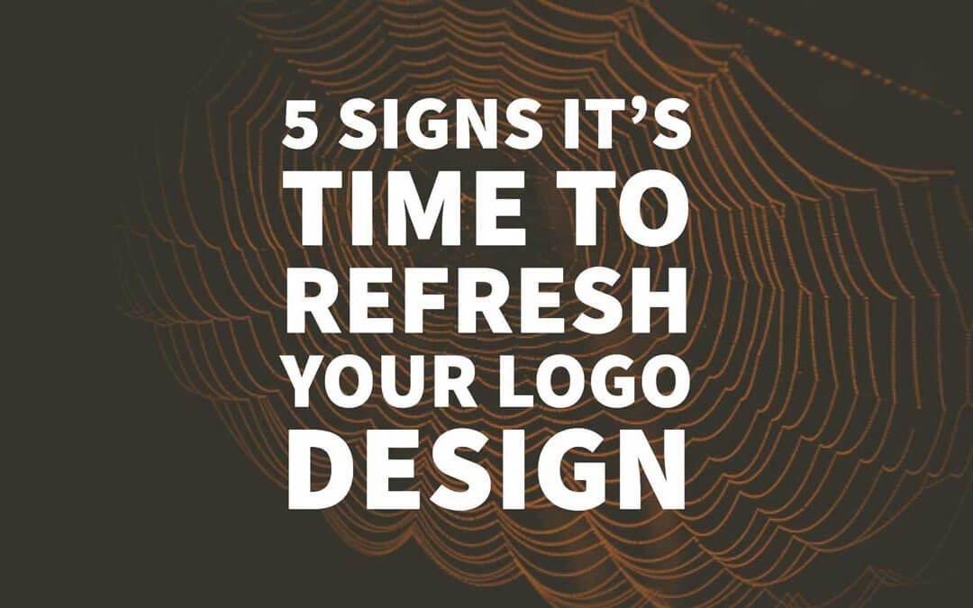 5 Signs It's Time to Refresh Your Logo Design - Rebranding Advice