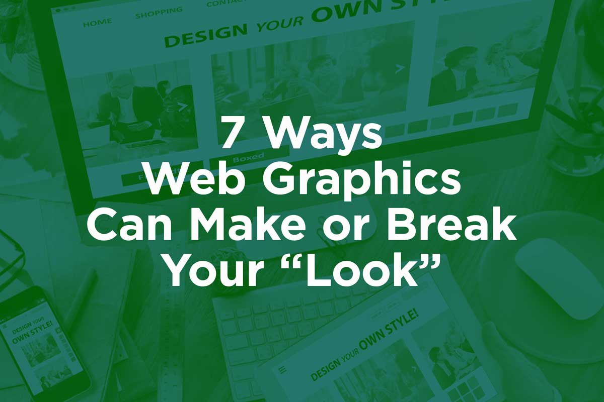 7 Ways Web Graphics Can Make Or Break Your Look - Inkbot Design - 2024