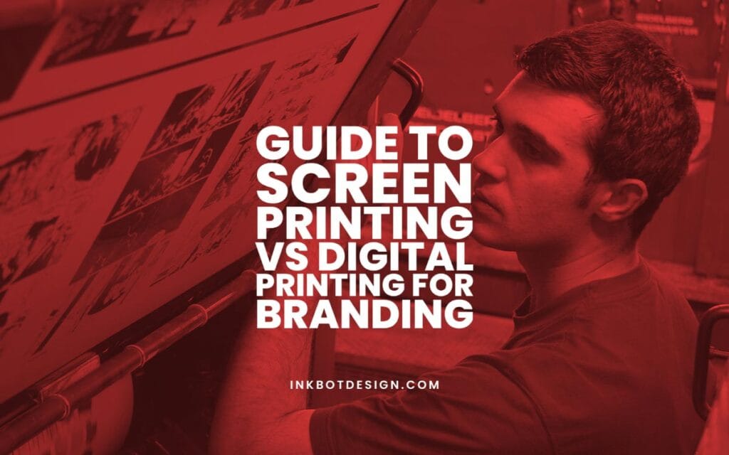 Guide To Screen Printing Vs Digital Printing For Branding