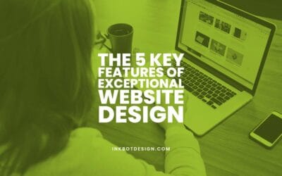 The 5 Key Features Of Exceptional Website Design In 2022
