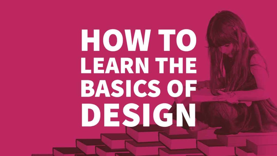 How To Learn The Basics Of Design - Top Principles In 2022