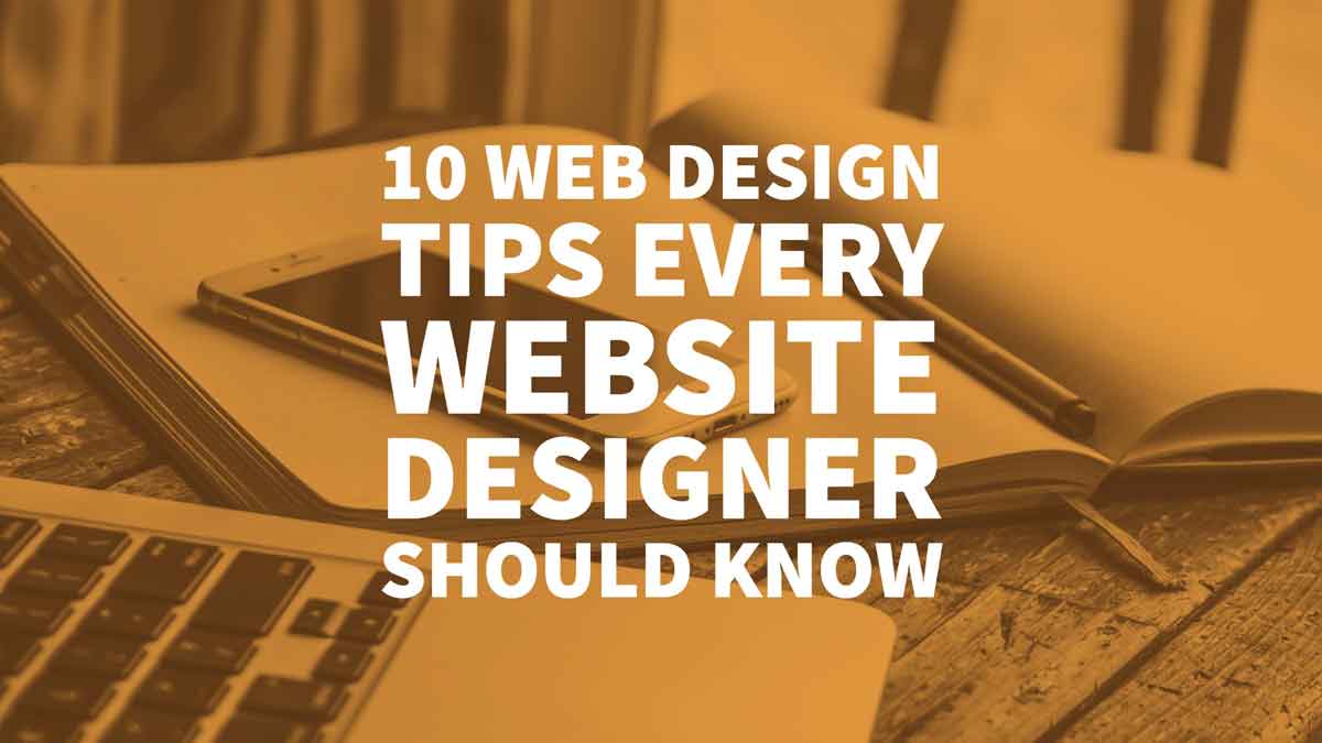 10 Web Design Tips Every Website Designer Should Know