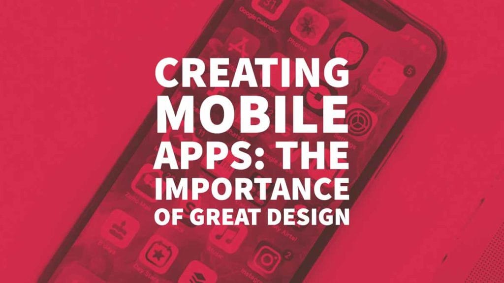 Creating Mobile Apps Importance Of Great Design In 2022