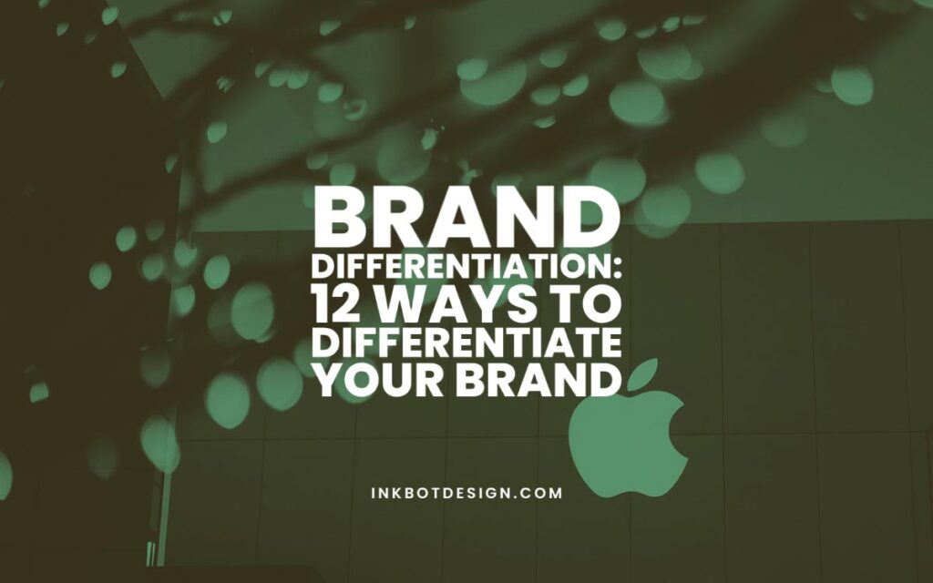Brand Differentiation: 12 Ways To Differentiate Your Brand