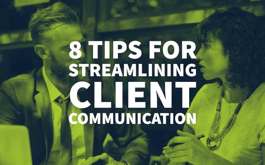 8 Tips For Streamlining Client Communication