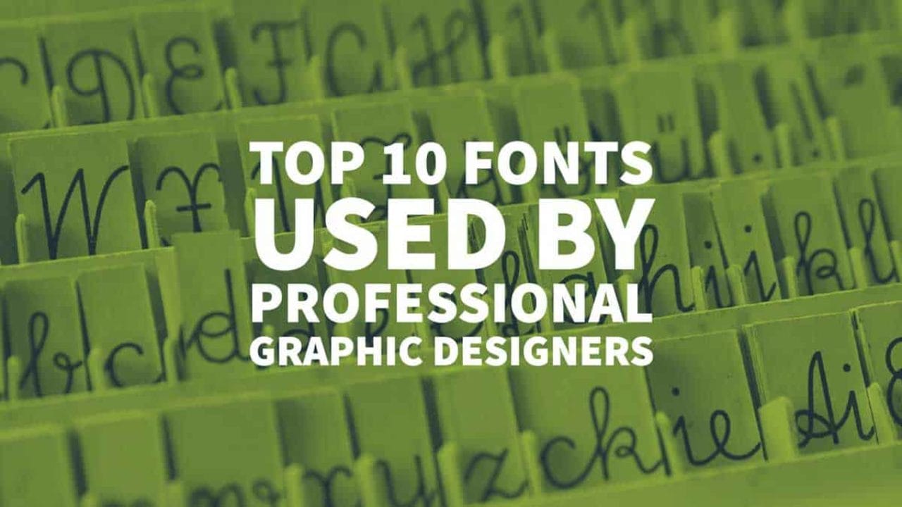 Top 10 Fonts Used By Professional Graphic Designers In 2022
