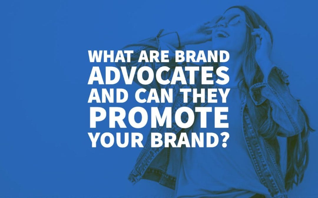 What Are Brand Advocates And Can They Promote Your Brand?