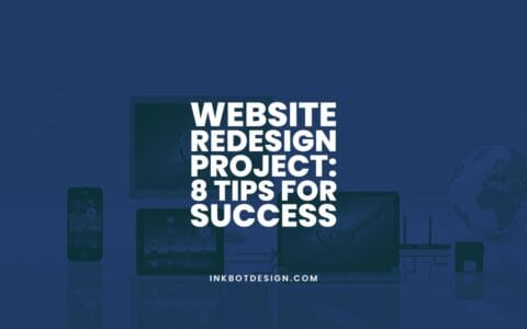 Website Redesign Project: 8 Tips For Success In 2022