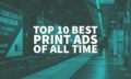 Top 10 Best Print Ads Of All Time - Advertisement Examples
