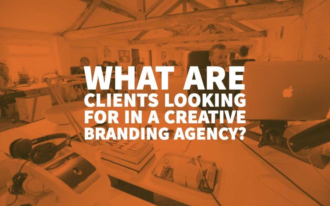 What Are Clients Looking For In A Creative Branding Agency?