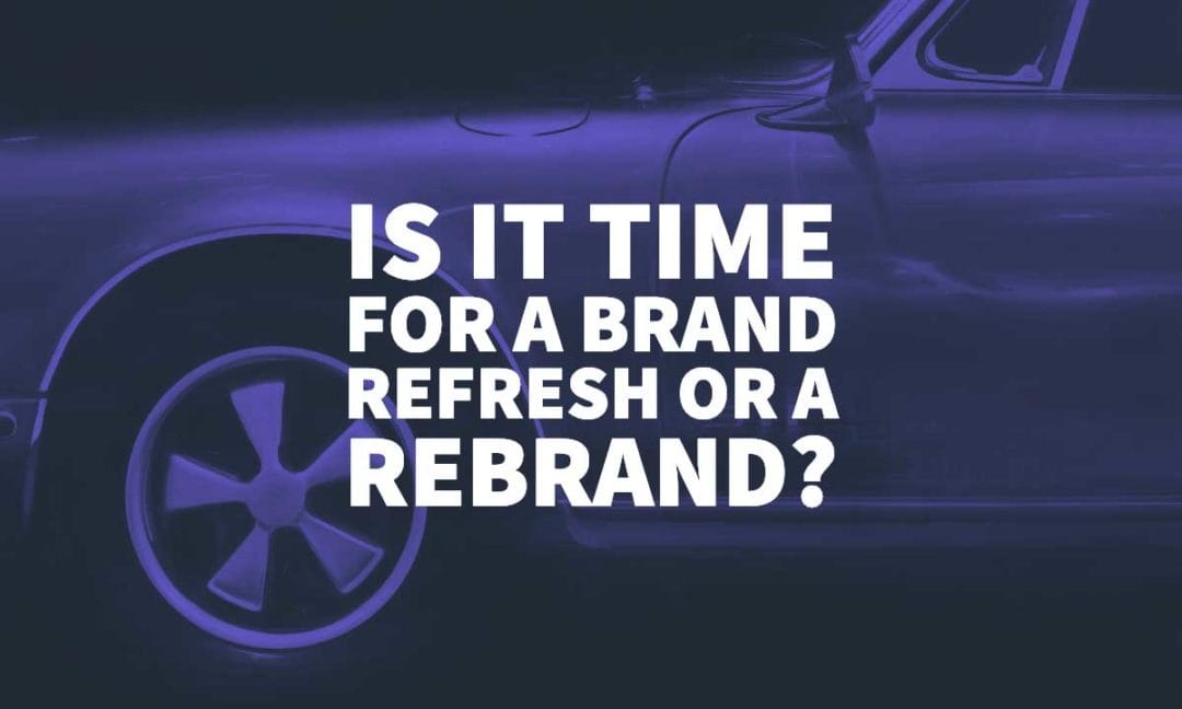 Brand Refresh Or A Rebrand? - Rebranding Guide In 2022