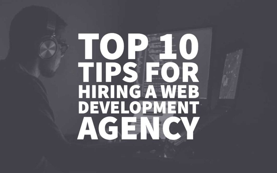 Top 10 Tips For Hiring A Web Development Agency - Questions