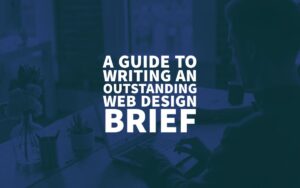 A Guide To Writing An Outstanding Web Design Brief In 2022