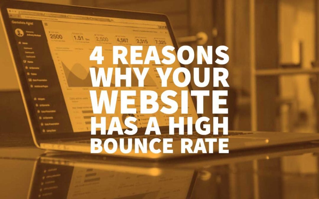 Top 4 Reasons Why Your Website Has A High Bounce Rate