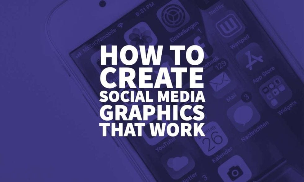 How To Create Social Media Graphics That Work In 2020