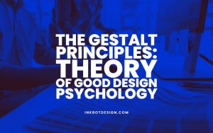 The Gestalt Principles: Theory Of Good Design Psychology