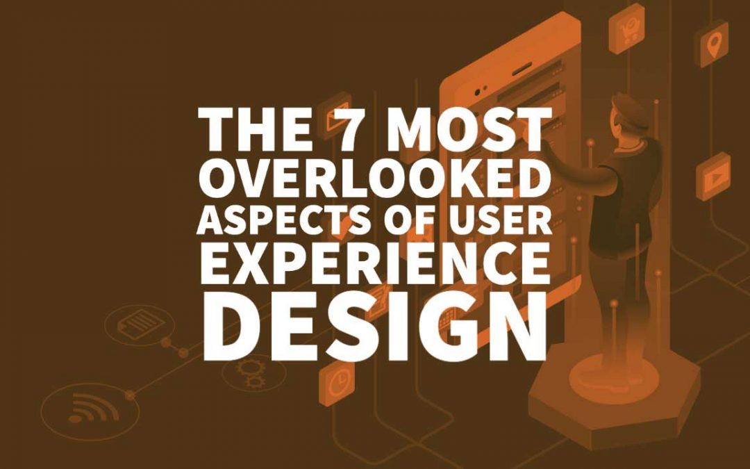 The 7 Most Overlooked Aspects Of User Experience Design
