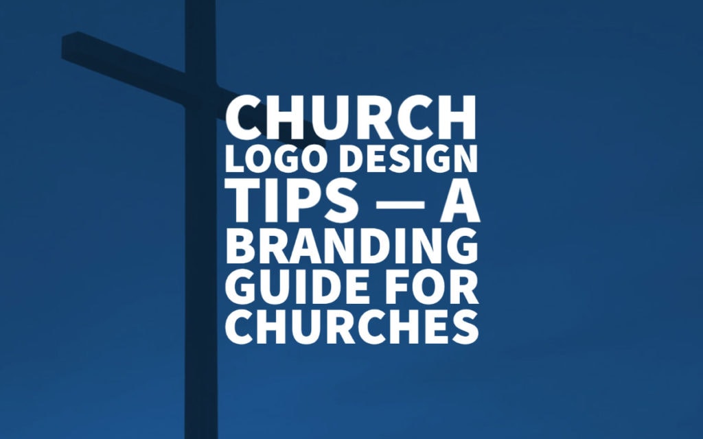 Church Logo Design Tips — A Branding Guide For Churches