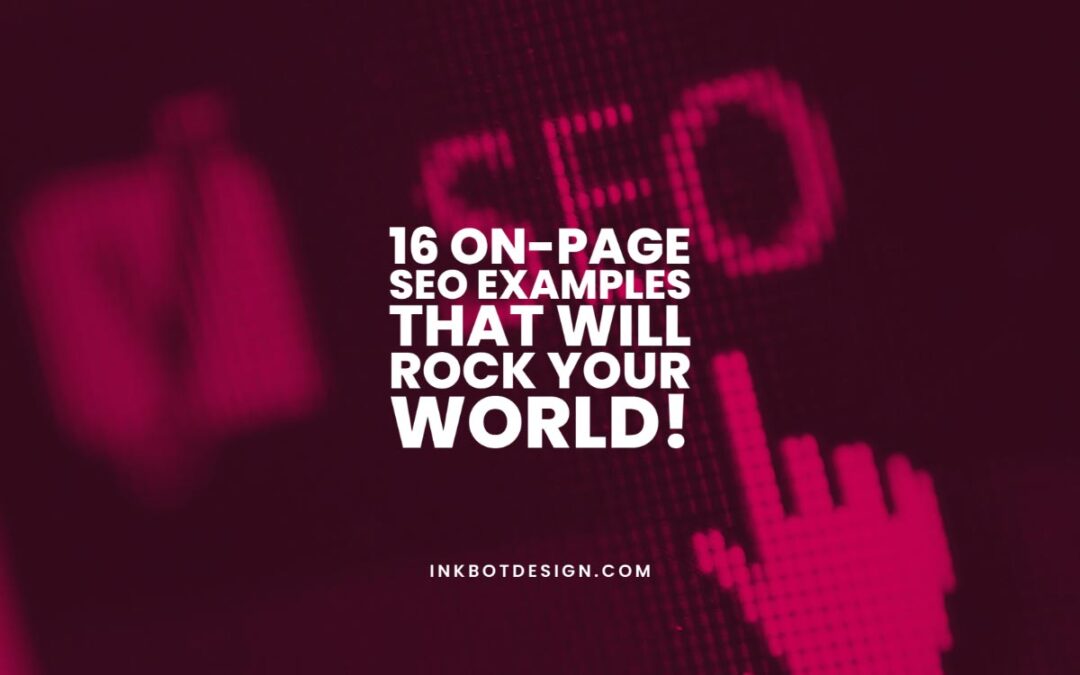 16 On-Page SEO Examples That Will Rock Your World! - 2022