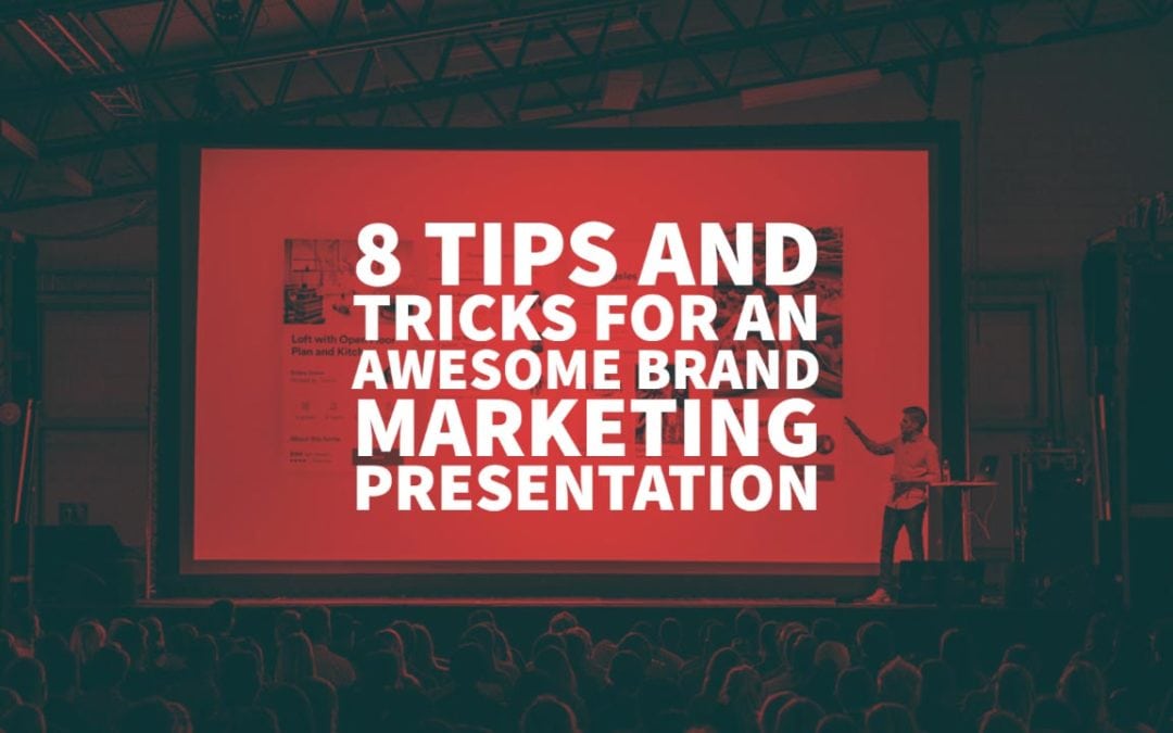 8 Tips For An Awesome Brand Marketing Presentation In 2020
