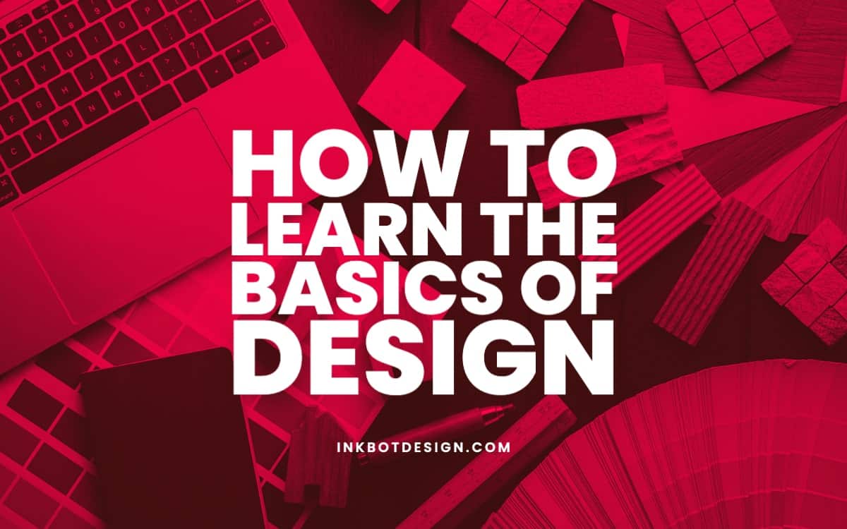 How To Learn The Basics Of Design: Ultimate Guide For 2025