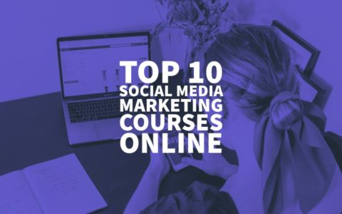 Top 10 Social Media Marketing Courses Online In 2022
