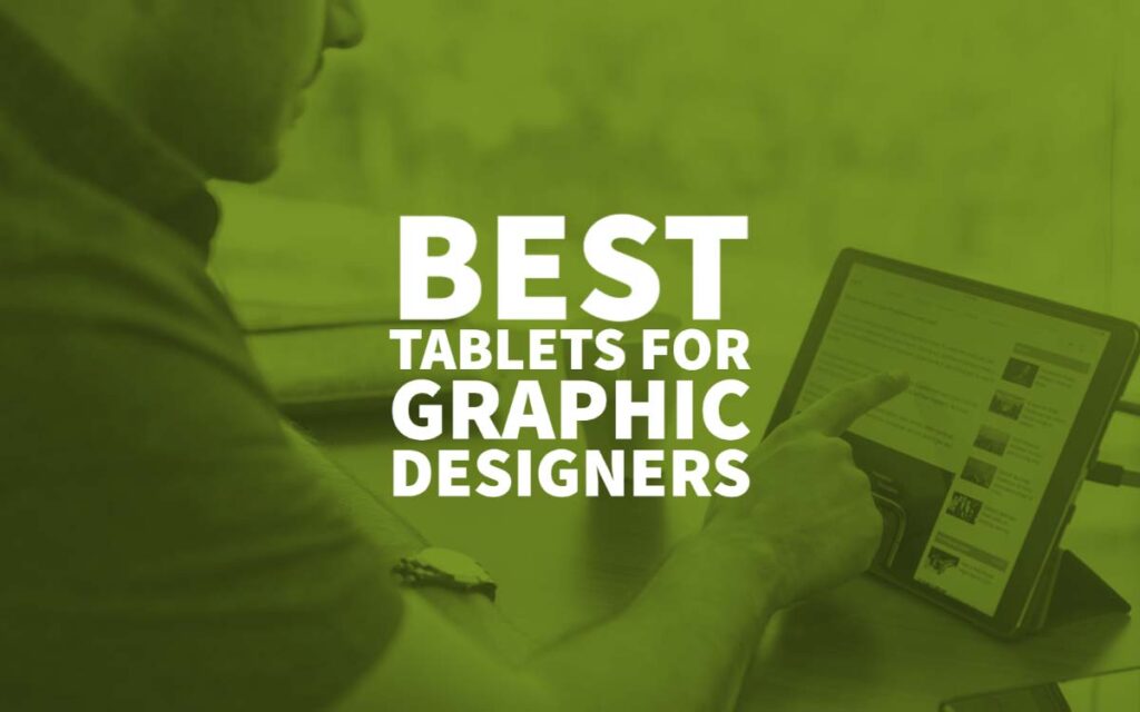 Best Tablets For Graphic Designers In 2022 - Inkbot Design