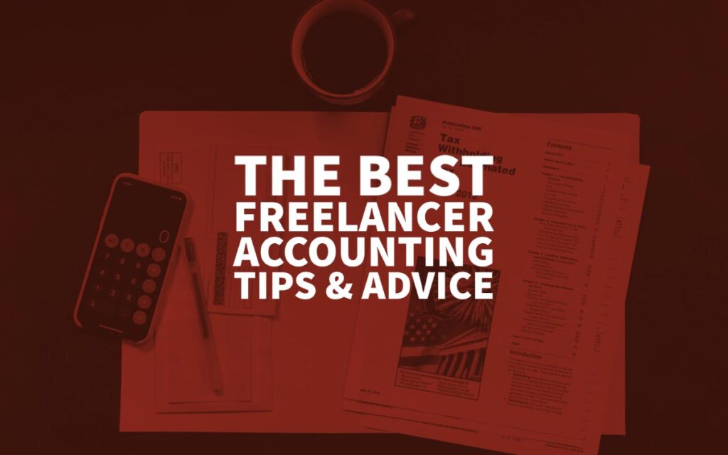 The Best Freelancer Accounting Tips & Advice In 2022