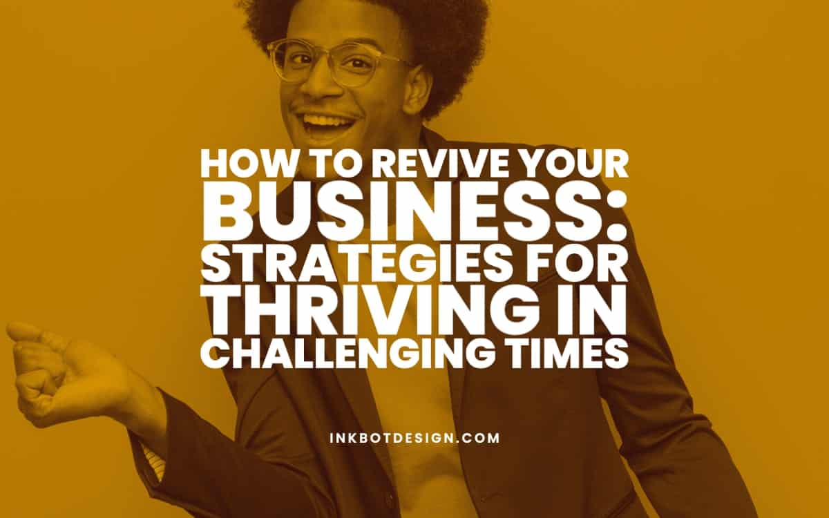 How To Revive Your Business: Strategies For Thriving - 2025