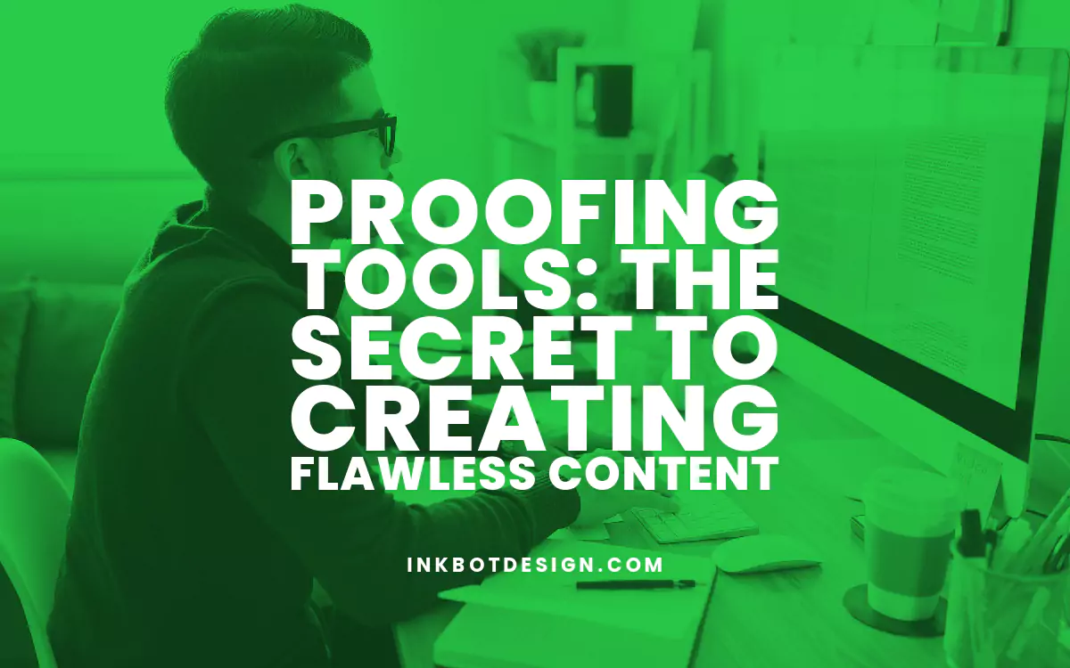 Proofing Tools: The Secret To Creating Flawless Content