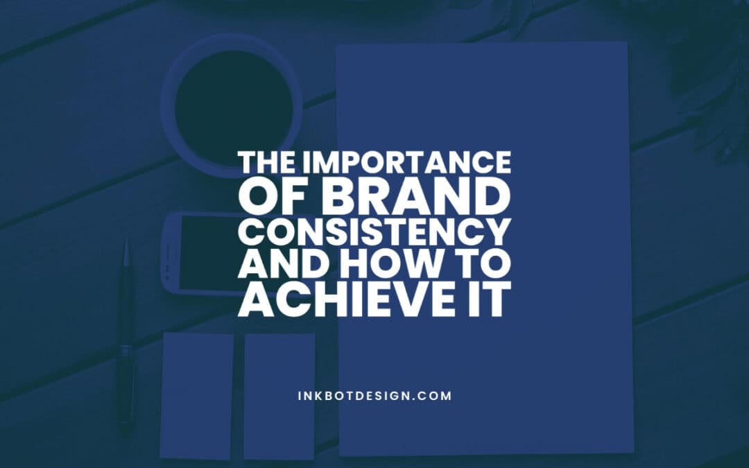 The Importance Of Brand Consistency (and How To Achieve It)
