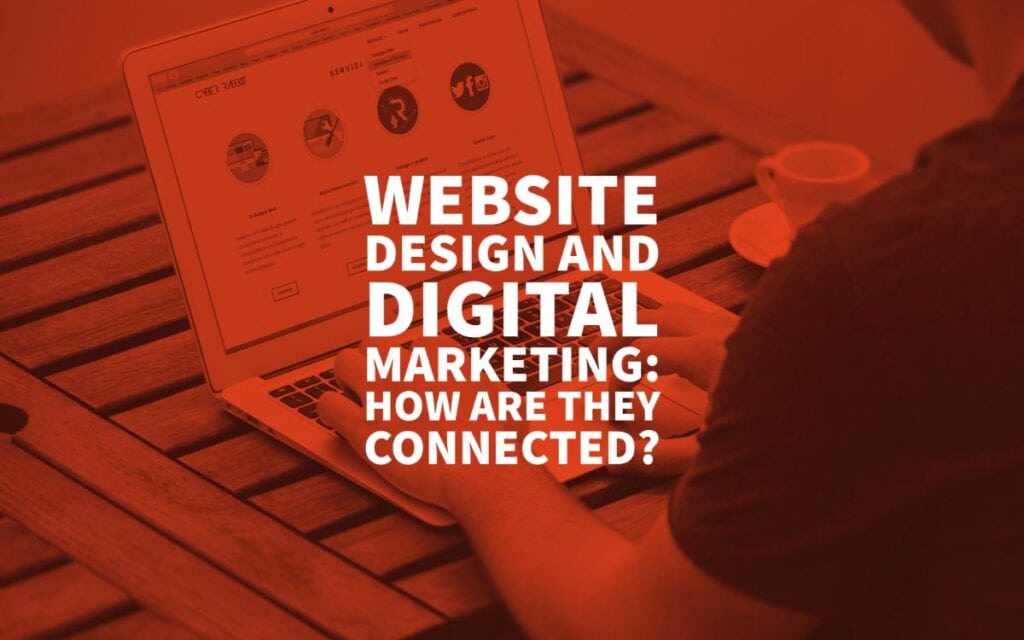 Website Design And Digital Marketing: Are They Connected?