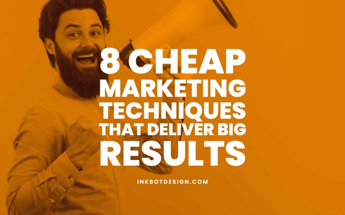 8 Cheap Marketing Techniques That Deliver Results In 2025 8 Cheap Marketing Techniques That Deliver Results In 2025