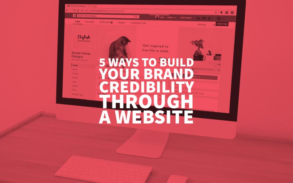 5 Ways To Build Your Brand Credibility Through A Website
