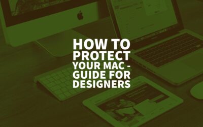 How To Protect Your Mac - Guide For Designers In 2022