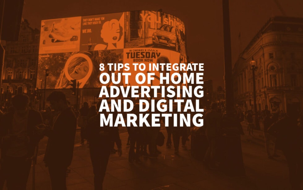 8 Best Tips To Integrate Out Of Home Advertising In 2022