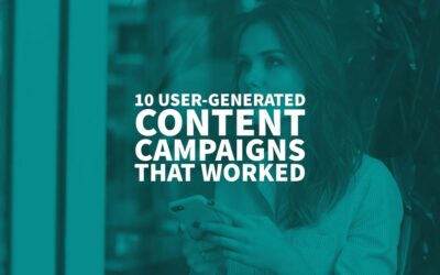 10 User-Generated Content Campaigns That Worked - 2022