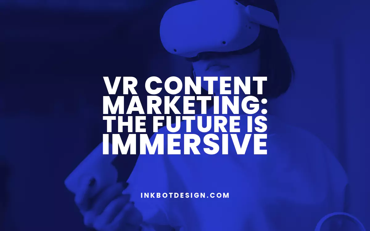 VR Content Marketing: The Future Is Immersive (2025 Guide)