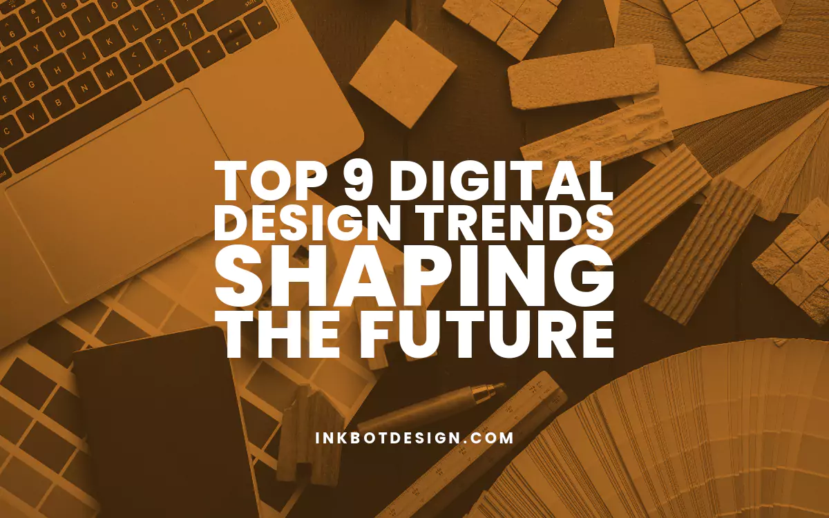 Top 9 Digital Design Trends Shaping The Future (2025 Guide)