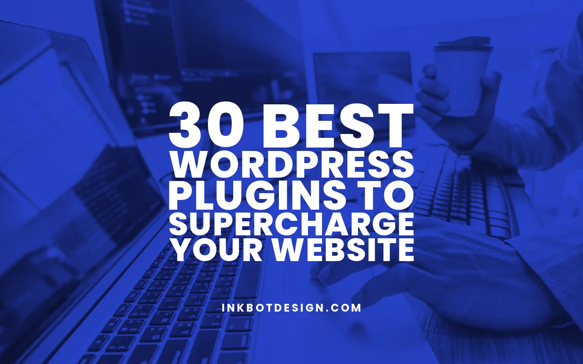 30 Best WordPress Plugins To Supercharge Your Website - 2025