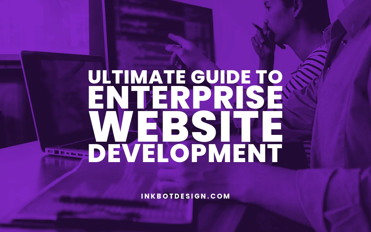 Ultimate Guide To Enterprise Website Development - 2025