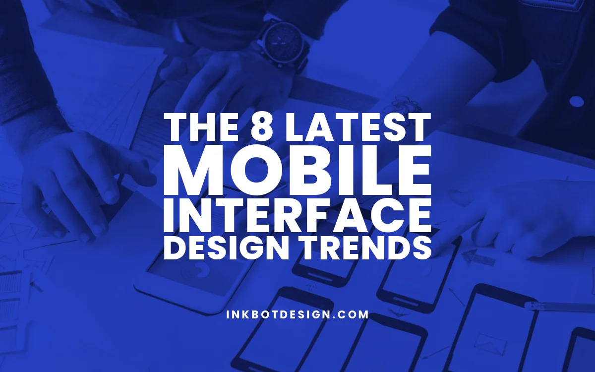 The 8 Latest Mobile Interface Design Trends In 2025