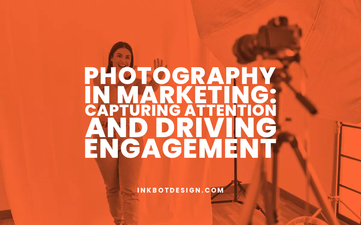 Photography In Marketing: Capturing Attention In 2026