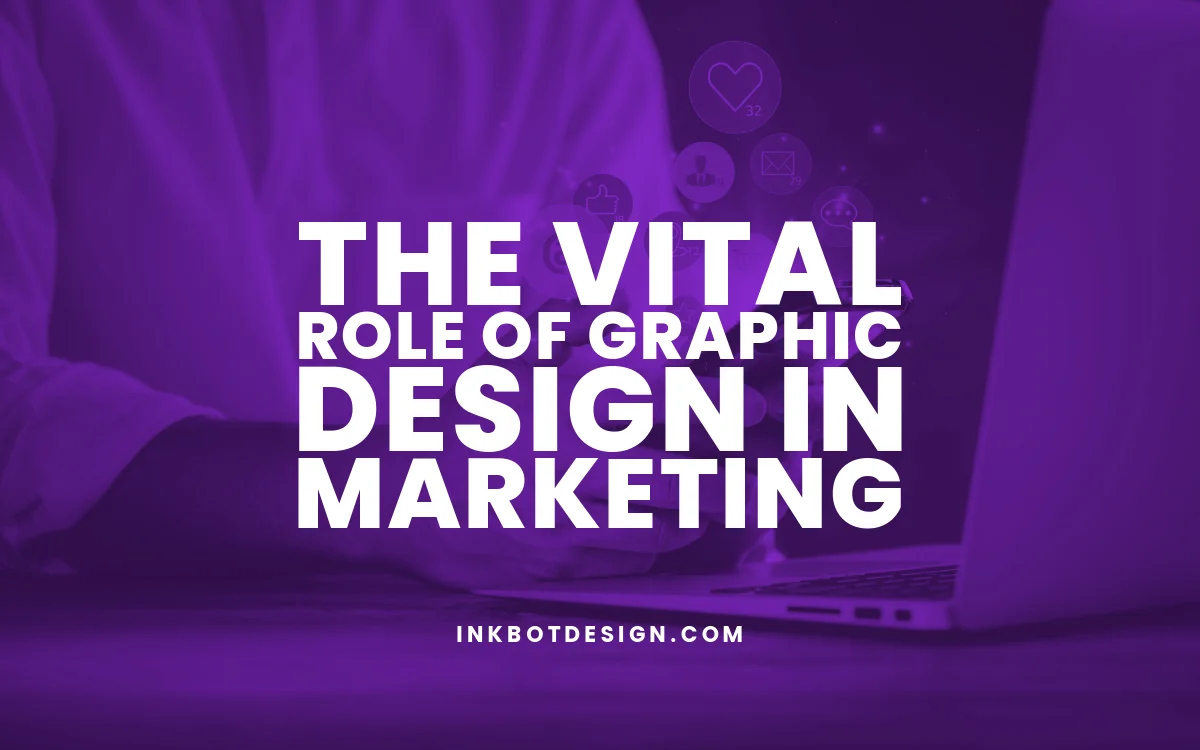 The Vital Role Of Graphic Design In Marketing - 2025