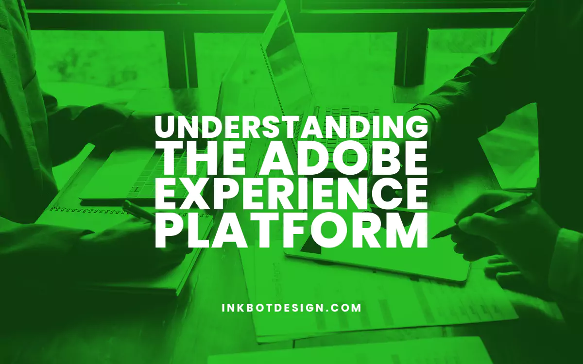 Understanding The Adobe Experience Platform In 2025