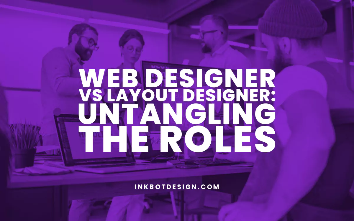 Web Designer Vs Layout Designer: Their Roles In 2025